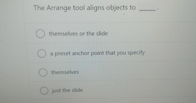 Solved The Arrange tool aligns objects tothemselves or the | Chegg.com