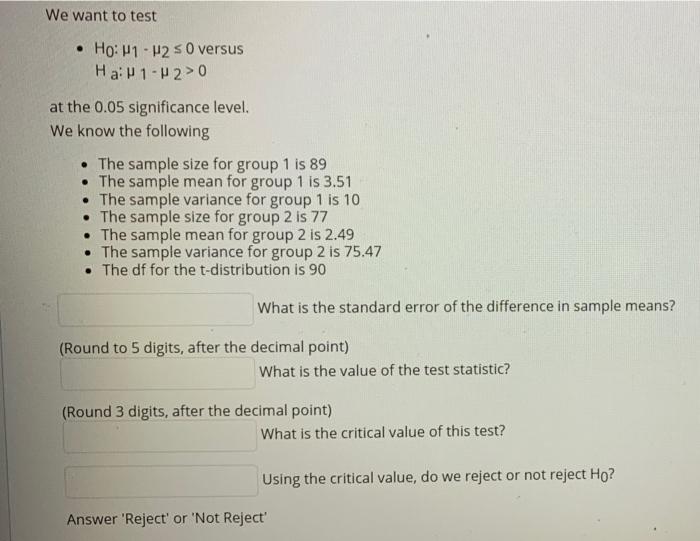Solved We want to test • Ho: H1-H2 ≤0 versus Ha: P1-P2>0 at | Chegg.com
