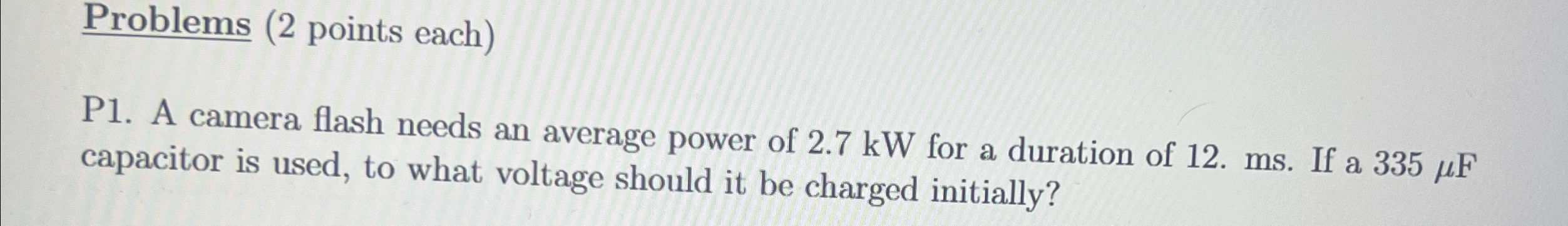 Solved Problems (2 ﻿points each)P1. ﻿A camera flash needs an | Chegg.com