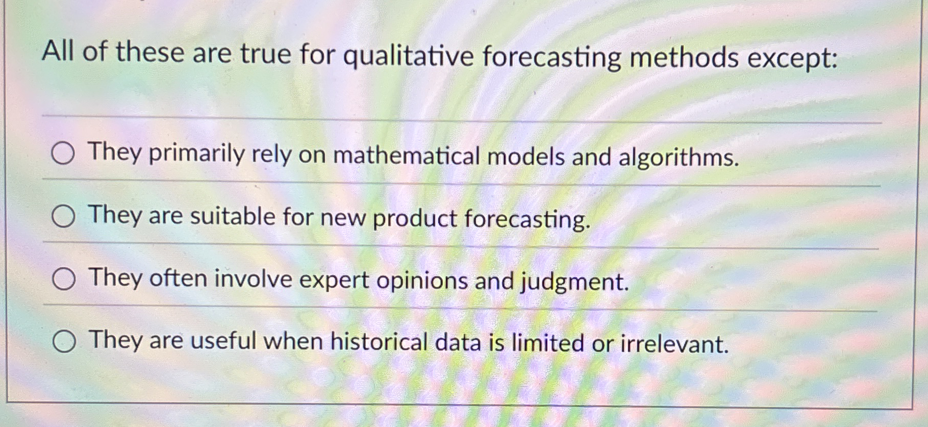 Solved All of these are true for qualitative forecasting | Chegg.com