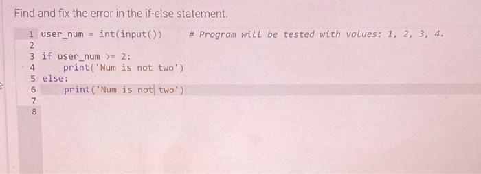 Solved Find and fix the error in the if-else statement. 1 | Chegg.com
