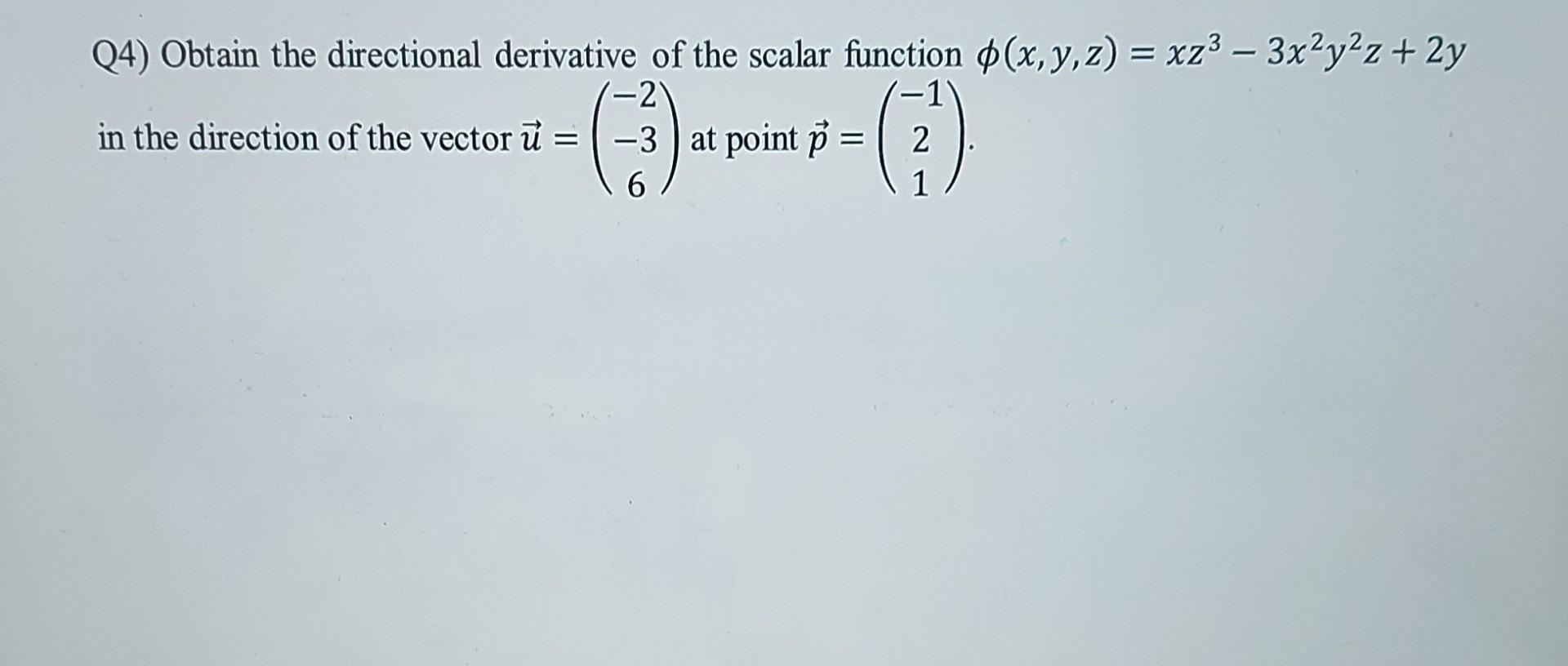 Solved Q4 Obtain The Directional Derivative Of The Scalar