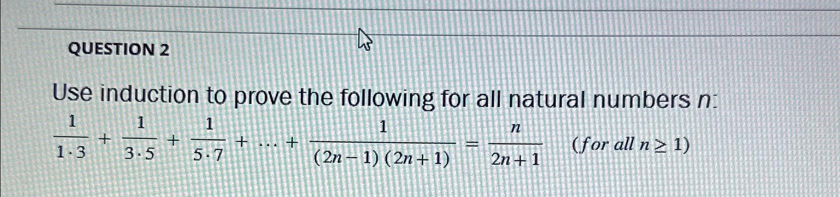 Solved QUESTION 2Use induction to prove the following for | Chegg.com