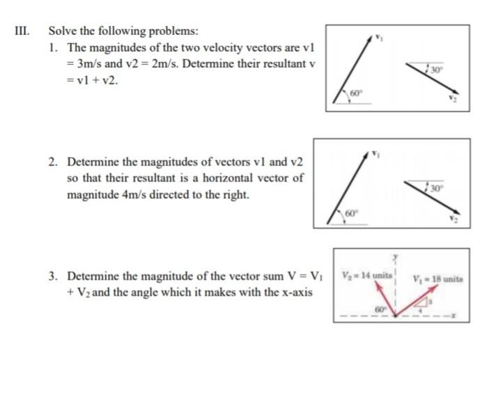 Solved III. Solve the following problems: 1. The magnitudes | Chegg.com