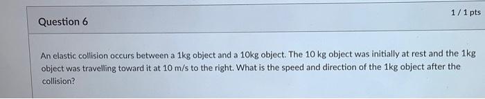 Solved An elastic collision occurs between a 1 kg object and | Chegg.com