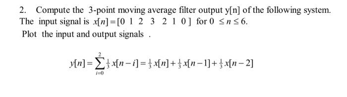 Solved 2. Compute the 3-point moving average filter output | Chegg.com