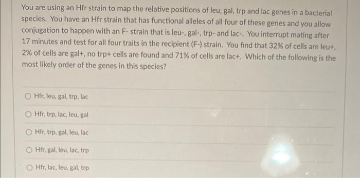 Solved You are using an Hfr strain to map the relative | Chegg.com