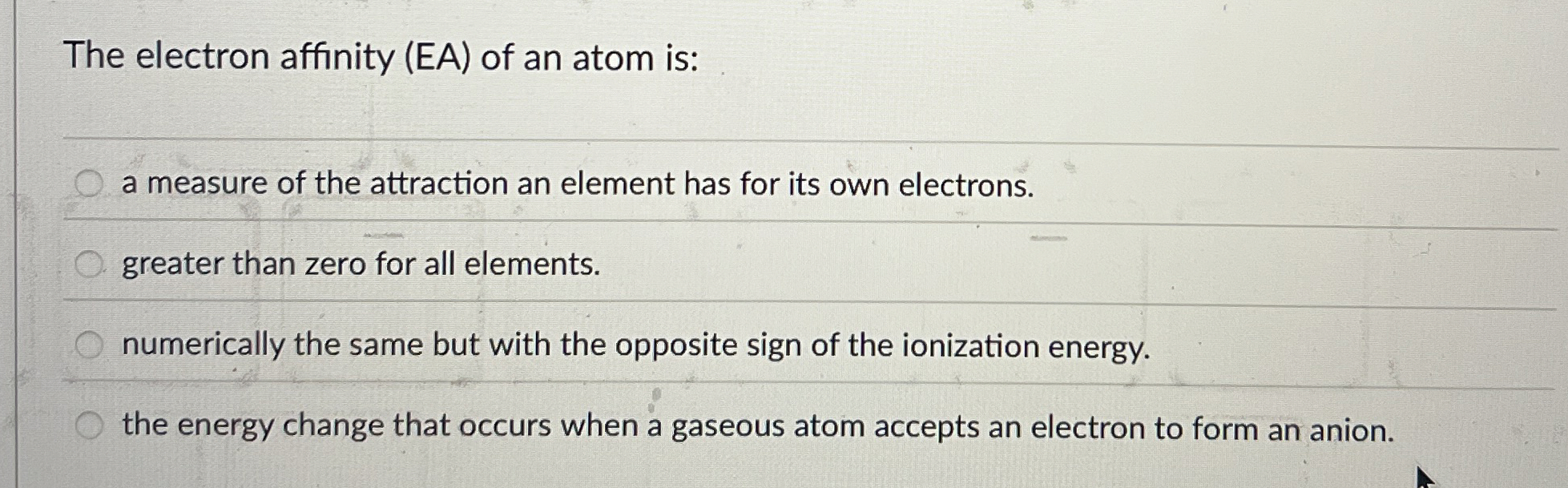 Solved The electron affinity (EA) ﻿of an atom is:a measure | Chegg.com