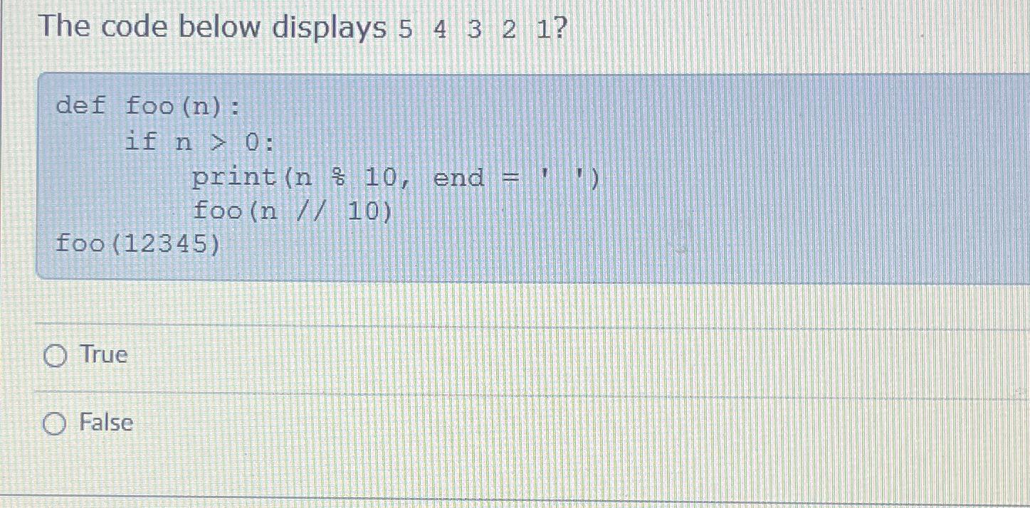 Solved The code below displays 5,4,3,2,1 ?def f∞(n) ﻿:if n>0 | Chegg.com