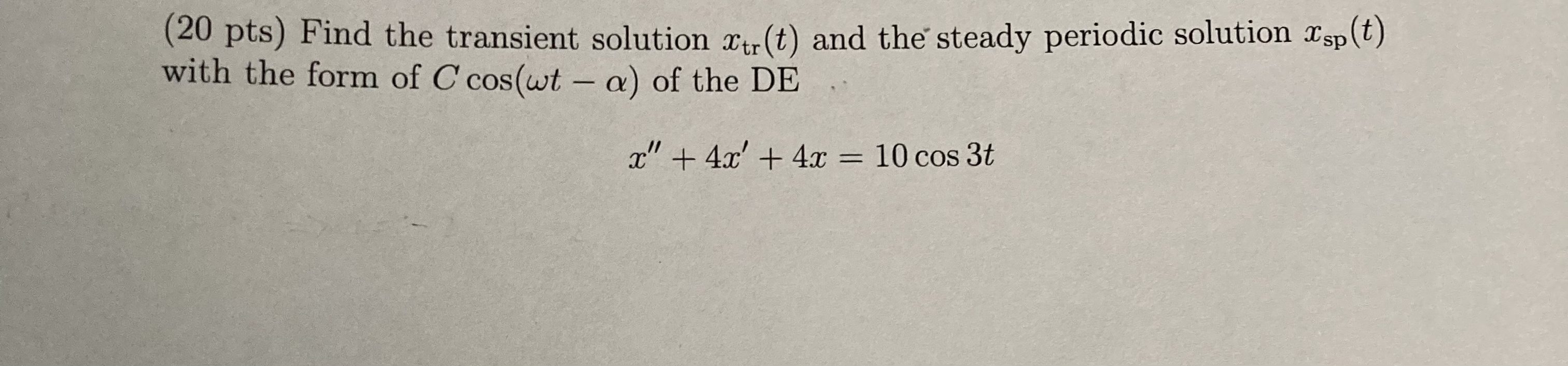 Solved (20pts) ﻿Find the transient solution xtr(t) ﻿and the | Chegg.com