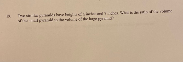 Solved 19. Two similar pyramids have heights of 4 inches and | Chegg.com