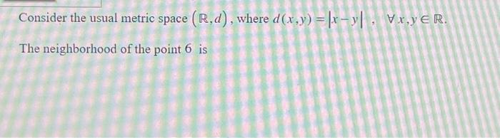 Solved Consider the usual metric space (R,d), where | Chegg.com