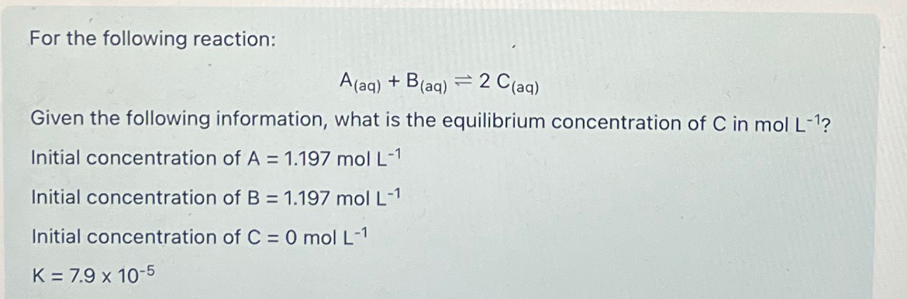 Solved For the following reaction:A(aq)+B(aq)⇌2C(aq)Given | Chegg.com