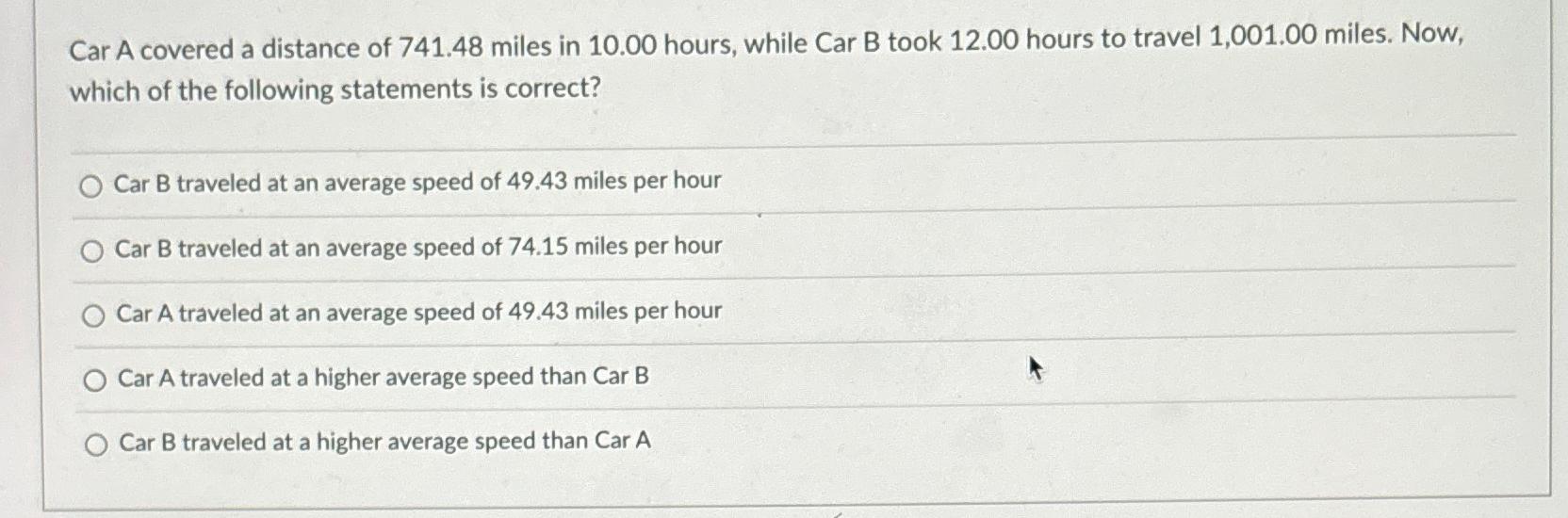Solved Car A covered a distance of 741.48 miles in 10.00 | Chegg.com