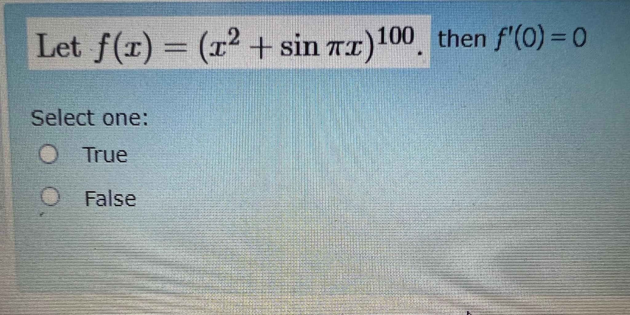 Solved Let f(x)=(x2+sinπx)100. ﻿then f'(0)=0Select | Chegg.com