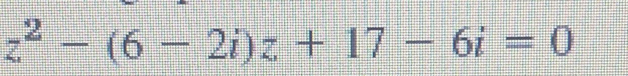 Solved Solve and graph z2-(6-2i)z+17-6i=0 | Chegg.com
