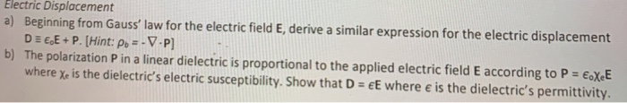 Solved Electric Displacement a) Beginning from Gauss' law | Chegg.com