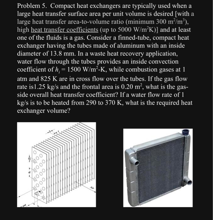 Solved Problem 5. Compact heat exchangers are typically used | Chegg.com