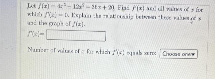 Solved Let f(x)=4x3−12x2−36x+20. Find f′(x) and all values | Chegg.com