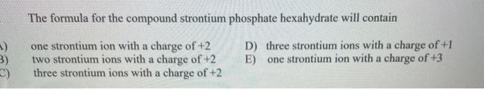 Solved The formula for the compound strontium phosphate | Chegg.com