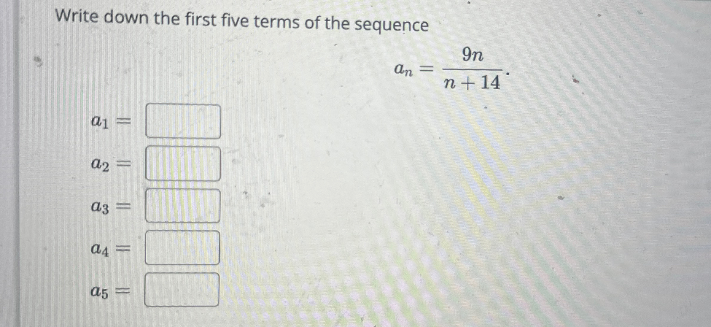 Solved Write down the first five terms of the | Chegg.com