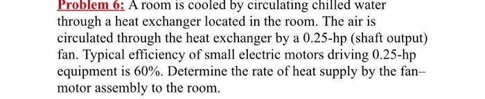 Solved Problem 6: A room is cooled by circulating chilled | Chegg.com