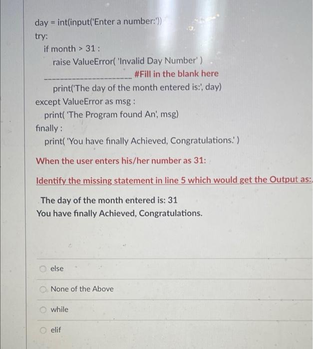 Solved day = int(input('Enter a number:')) try: if month > | Chegg.com