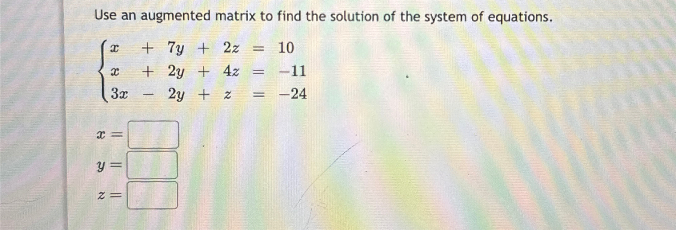 Solved Use an augmented matrix to find the solution of the | Chegg.com