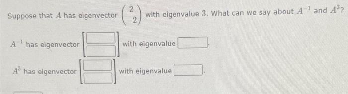 Solved Suppose that A has eigenvector (2−2) with eigenvalue | Chegg.com