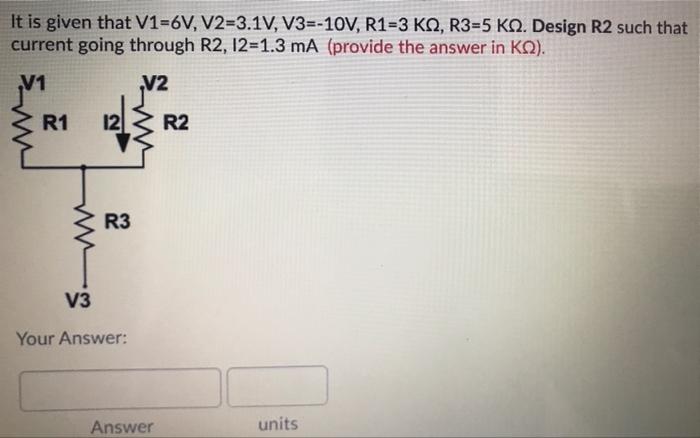 Solved It is given that V1=6V, V2=3.1V, V3=-10V, R1=3 K12, | Chegg.com