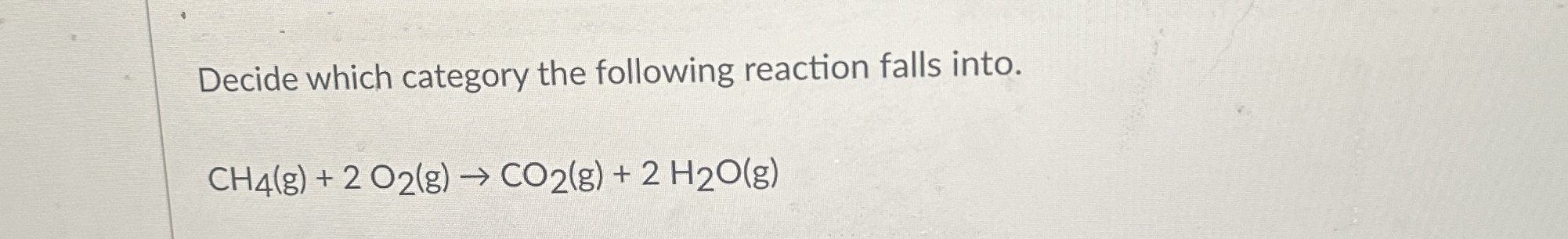 Solved Decide which category the following reaction falls | Chegg.com