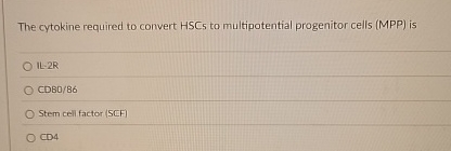 Solved The cytokine required to convert HSC5 ﻿to | Chegg.com