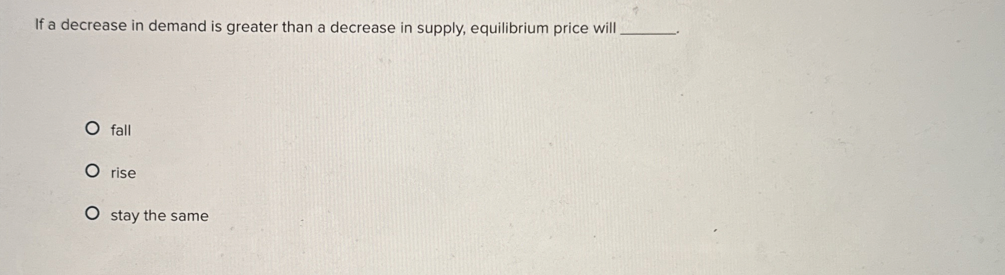 Solved If a decrease in demand is greater than a decrease in | Chegg.com
