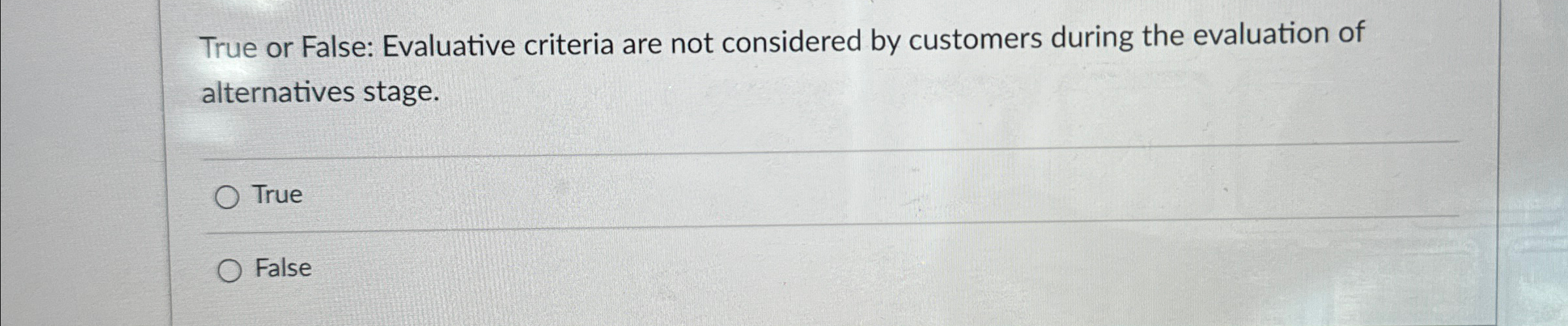 Solved True or False: Evaluative criteria are not considered | Chegg.com