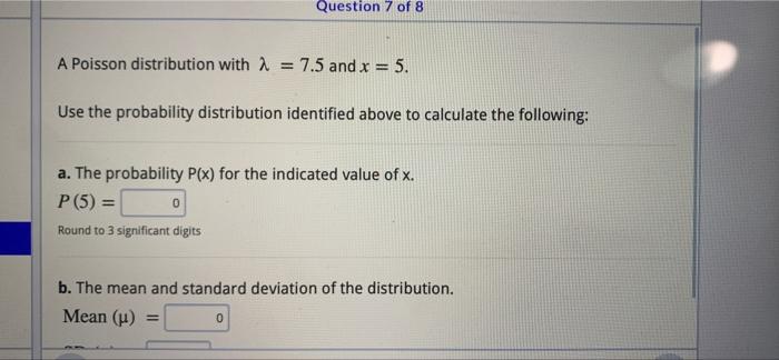 Solved Question 7 of 8 A Poisson distribution with a = 7.5 | Chegg.com