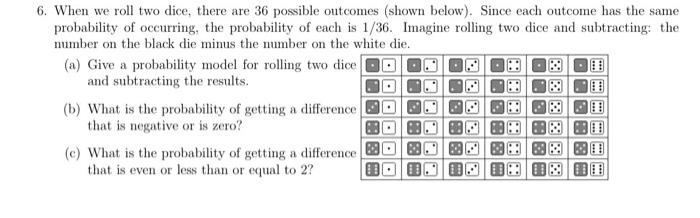 Solved 6. When we roll two dice, there are 36 possible | Chegg.com