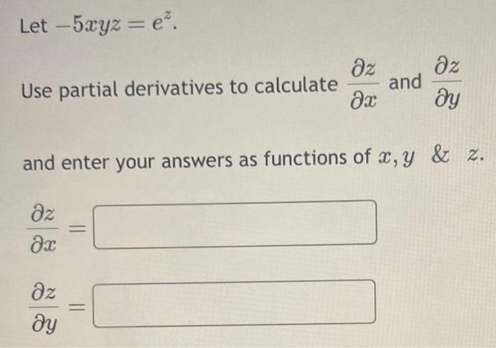 Solved Let −5xyz=ez. Use partial derivatives to calculate | Chegg.com