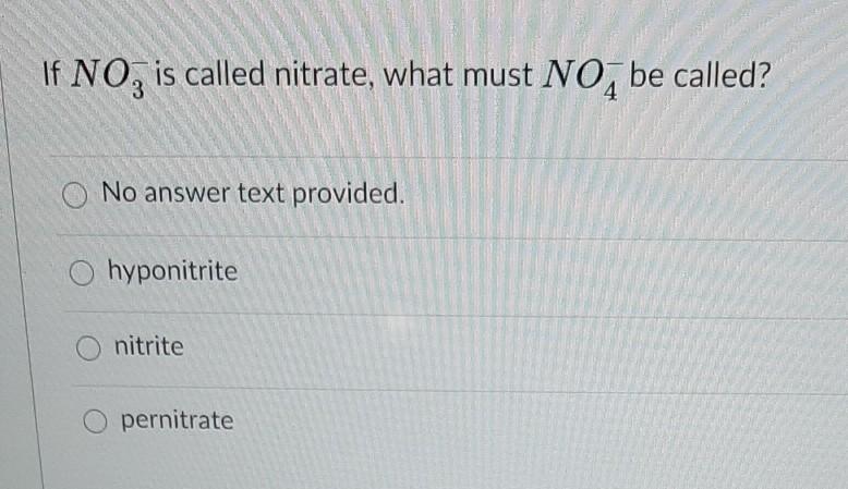 Solved If No, is called nitrate, what must NO, be called? O | Chegg.com