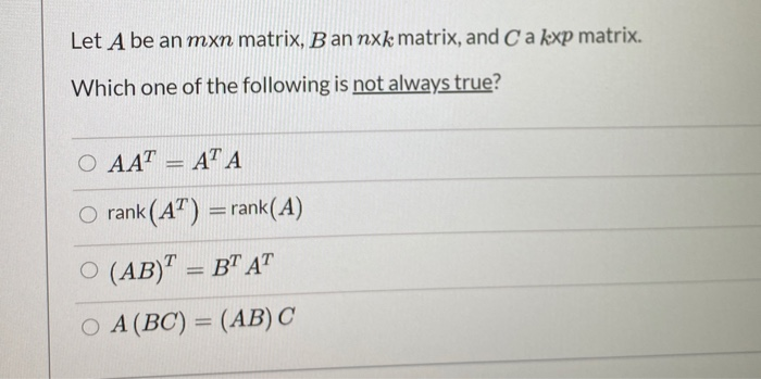 Solved Let A be an mxn matrix, B an nxk matrix, and C a kxp | Chegg.com