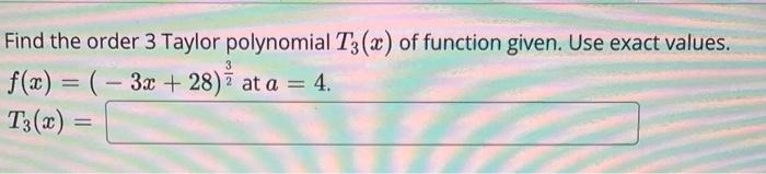 Solved Find the order 3 Taylor polynomial T3(x) of function | Chegg.com