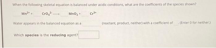 Solved When the following skeletal equation is balanced | Chegg.com