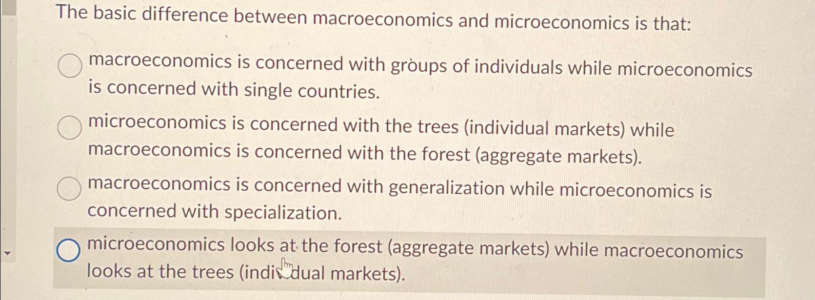 Solved The basic difference between macroeconomics and | Chegg.com