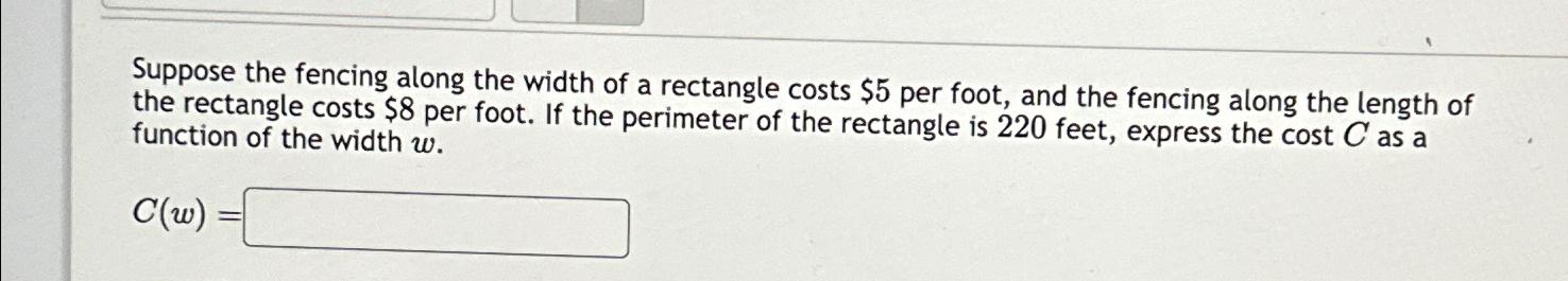 Solved Suppose the fencing along the width of a rectangle | Chegg.com