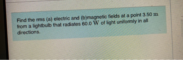 Solved Find the rms (a) electric and (b)magnetic fields at a | Chegg.com