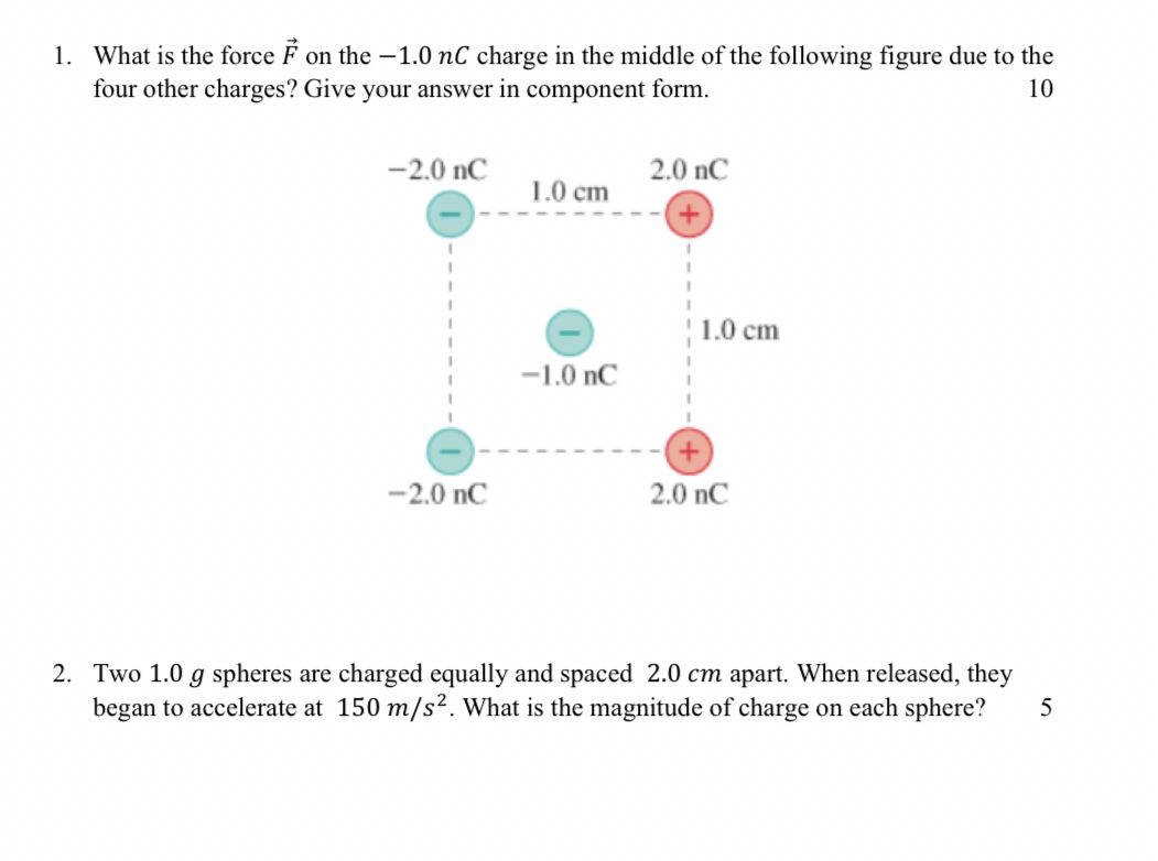 Solved 1) ﻿What is the force vec(F) ﻿on the -1.0nC ﻿charge | Chegg.com