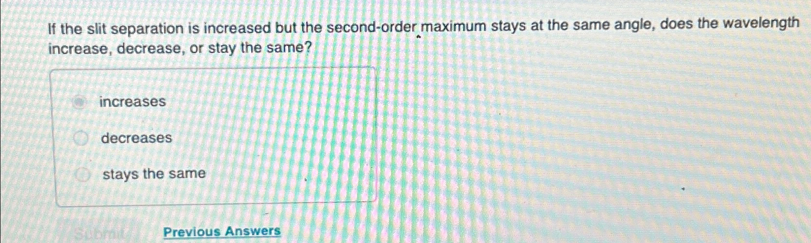 Solved If the slit separation is increased but the | Chegg.com