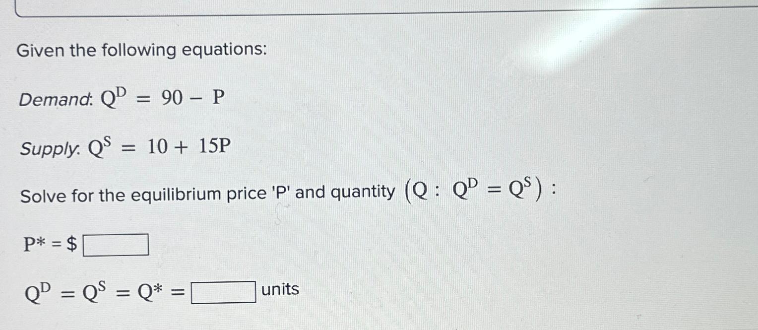 Solved Given the following equations:Demand: QD=90-PSupply. | Chegg.com