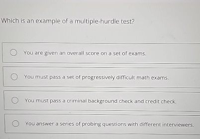 Solved Which is an example of a multiple-hurdle test?You are | Chegg.com