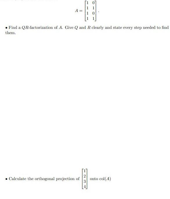 Solved 1 1 0 • Find a QR-factorization of A. Give Q and R | Chegg.com