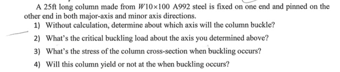 Solved A 25ft long column made from W10x100 A992 steel is | Chegg.com
